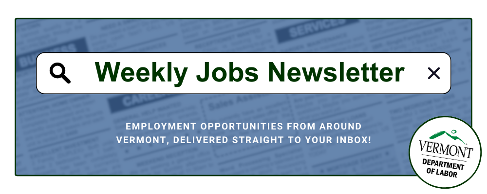 Your Weekly Jobs Newsletter - Vermont is hiring!
