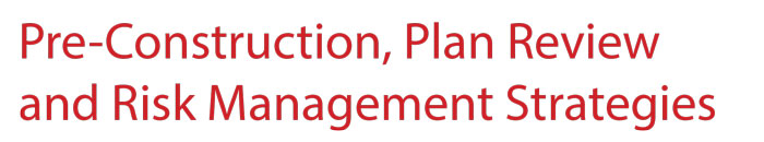 Pre-Construction, Plan Review and Risk Management Strategies
