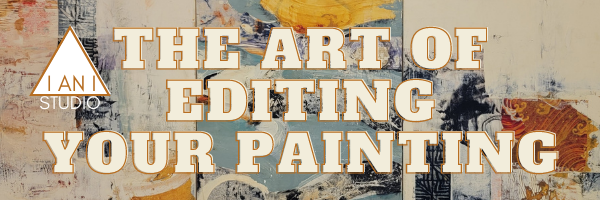 The Art of Editing Your Painting...