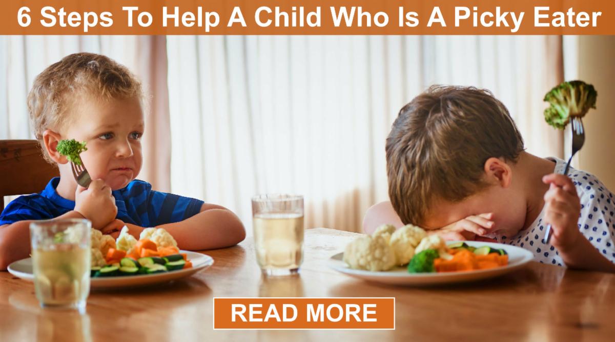 6 Steps To Help A Child Who Is A Picky Eater
