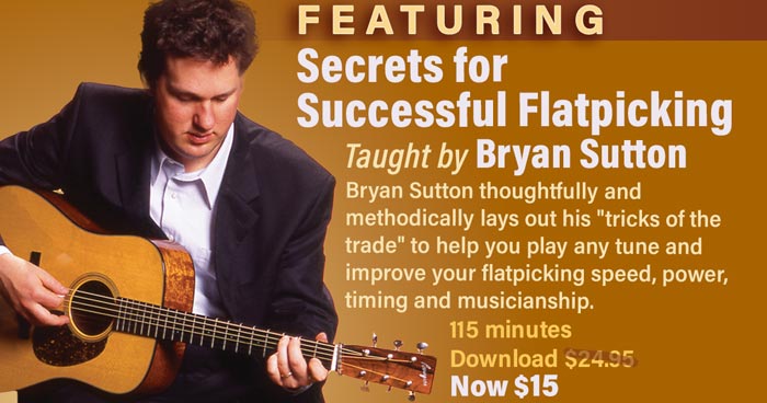 In Case You Missed This: Flatpicking With Bryan Sutton + More Terrific ...
