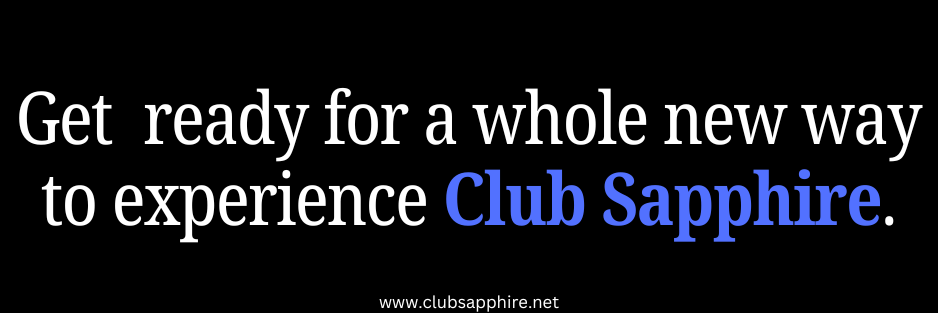 Introducing Club Sapphire's NEW Website & Member Area!