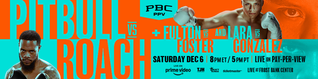 CRUZ VS. ROACH, FULTON VS. FOSTER & LARA VS. GONZALEZ RESULTS - FULL ...