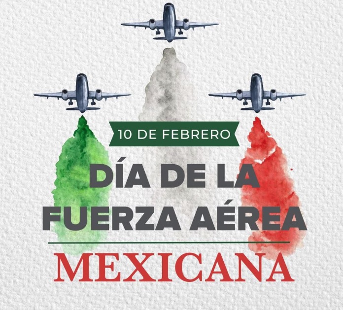 "DIA DE LA FUERZA AEREA MEXICANA" // 10 DE FEBRERO
