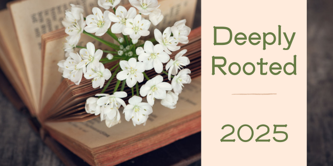 Deeply Rooted 2025