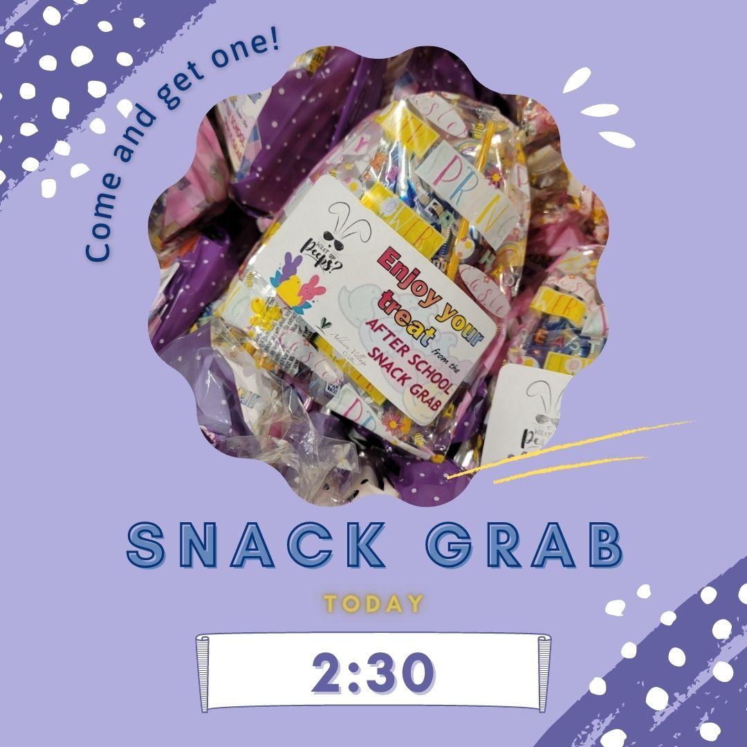 After School Snack Grab is TODAY @ 2:30!
