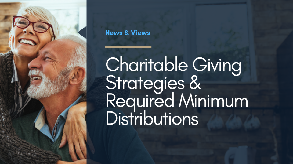 Charitable Giving Strategies & Required Minimum Distributions