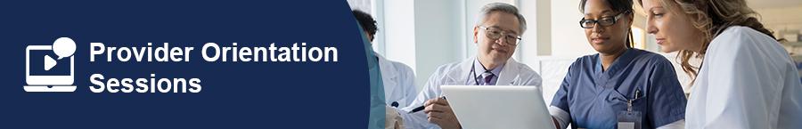 Provider Orientation Sessions