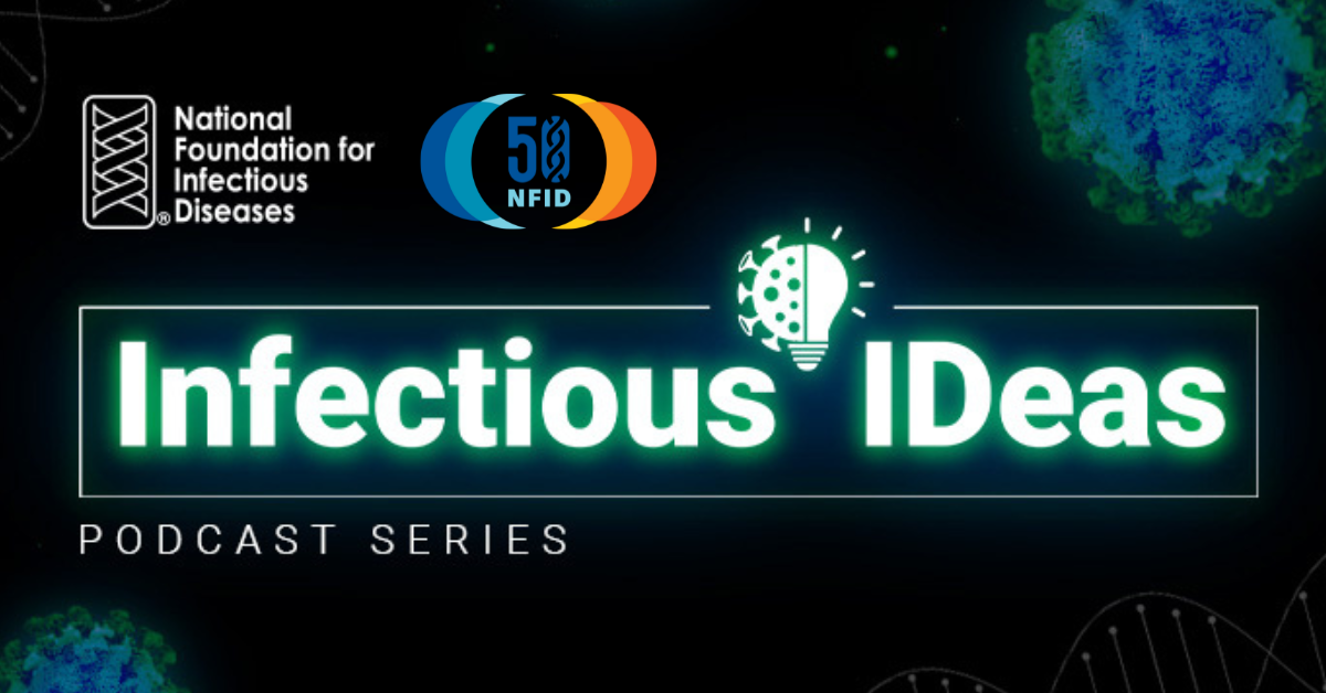 New Episode of NFID Podcast: Infectious IDeas