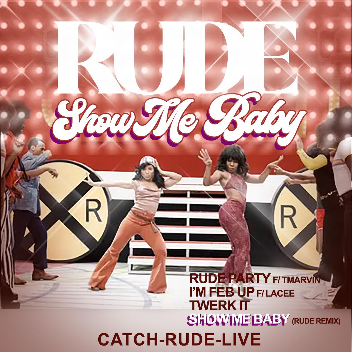 Check Out Show Me Baby"The Remix" "RUDE" AKA Ronnie Rude Perkins