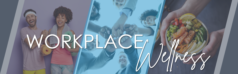 NEW Workplace Wellness Program - Welcome!