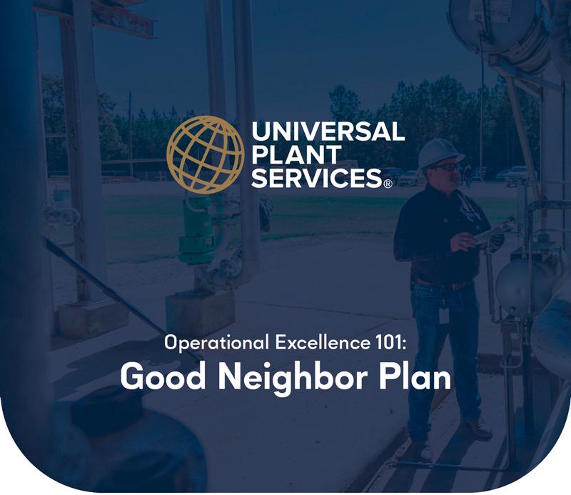 Universal Plant Services: Operational Excellence 101 Good Neighbor Plan Universal Plant Services: Operational Excellence 101 Good Neighbor Plan