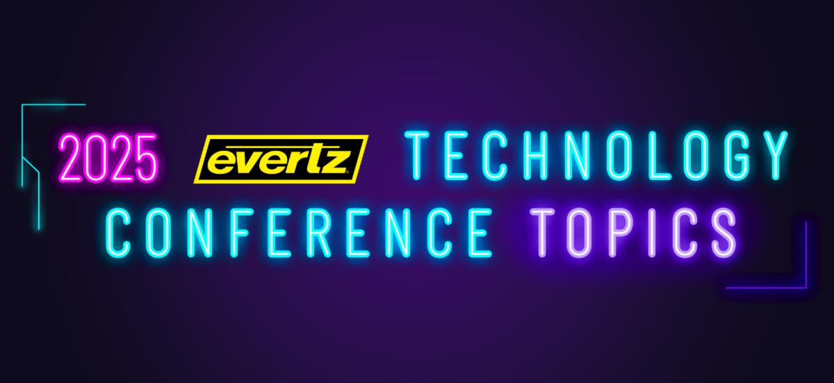 Countdown to the 2025 Evertz Technology Conference!