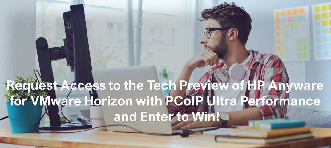 Request Access to Tech Preview of HP Anyware for Horizon w/PCoIP Ultra ...