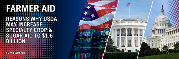 Reasons Why USDA May Increase Specialty Crop & Sugar Aid to $1.6 Billion
