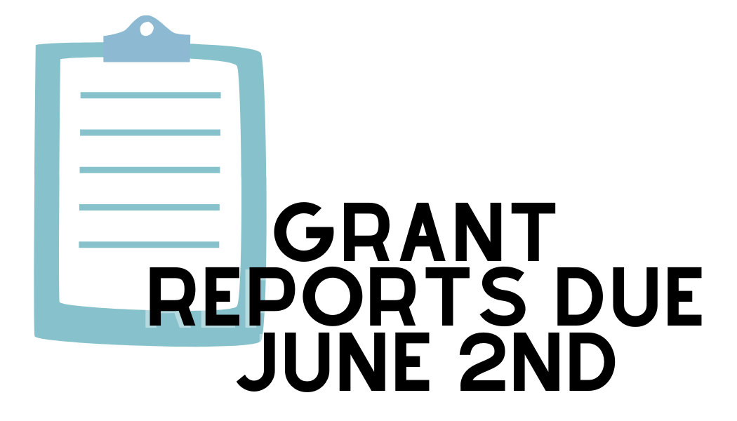 Reminder: Grant Reports due June 2nd