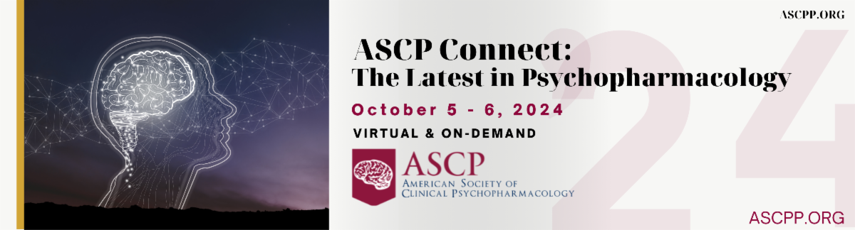 ASCP Connect: The Latest in Psychopharmacology Know Before You Go