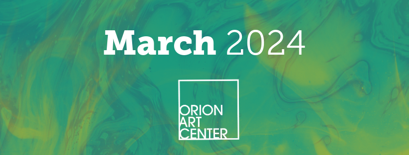 Orion Art Center March 2024 Newsletter