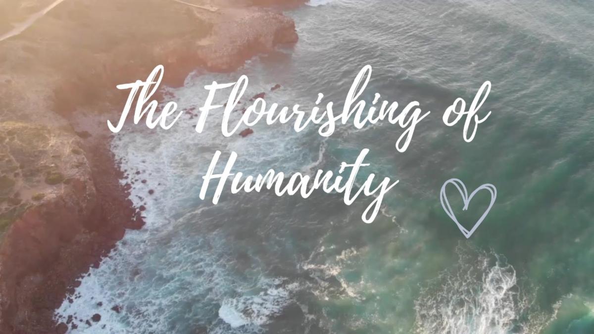 THE FLOURISHING OF HUMANITY ~ Where does it live?