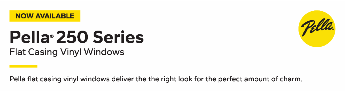 New exciting Pella product line!