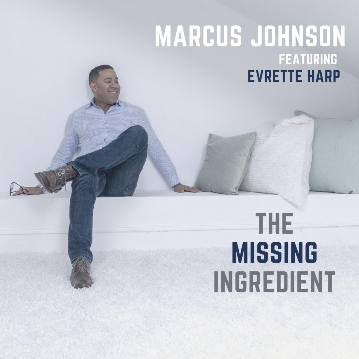 Marcus Johnson releases This Missing Ingredient Single featuring ...