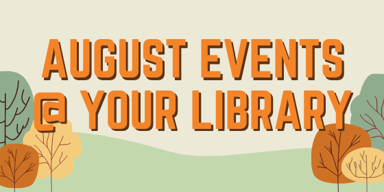 August Events at Your Library