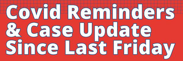 Covid Reminders & Case Update Since Last Friday (April 29)