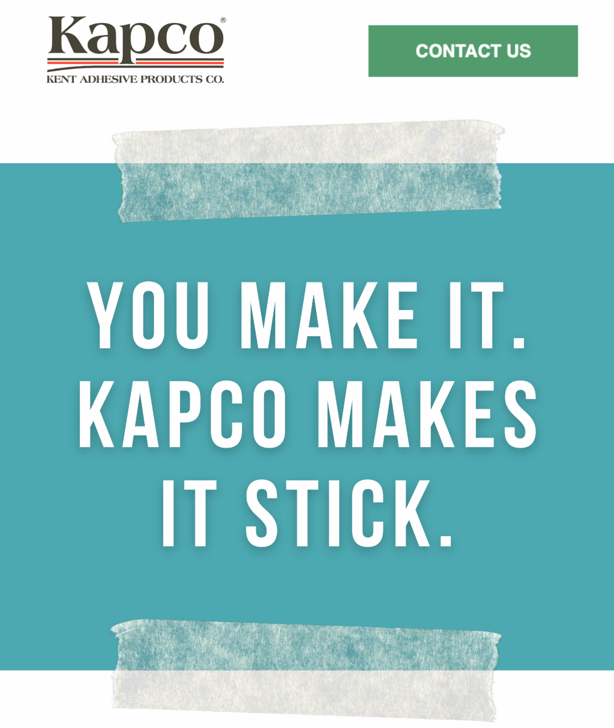 You Make It. Kapco Makes It Stick.