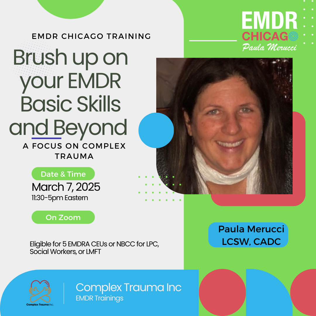 Brush up on your EMDR Basic Skills and Beyond: A Focus on Complex Trauma