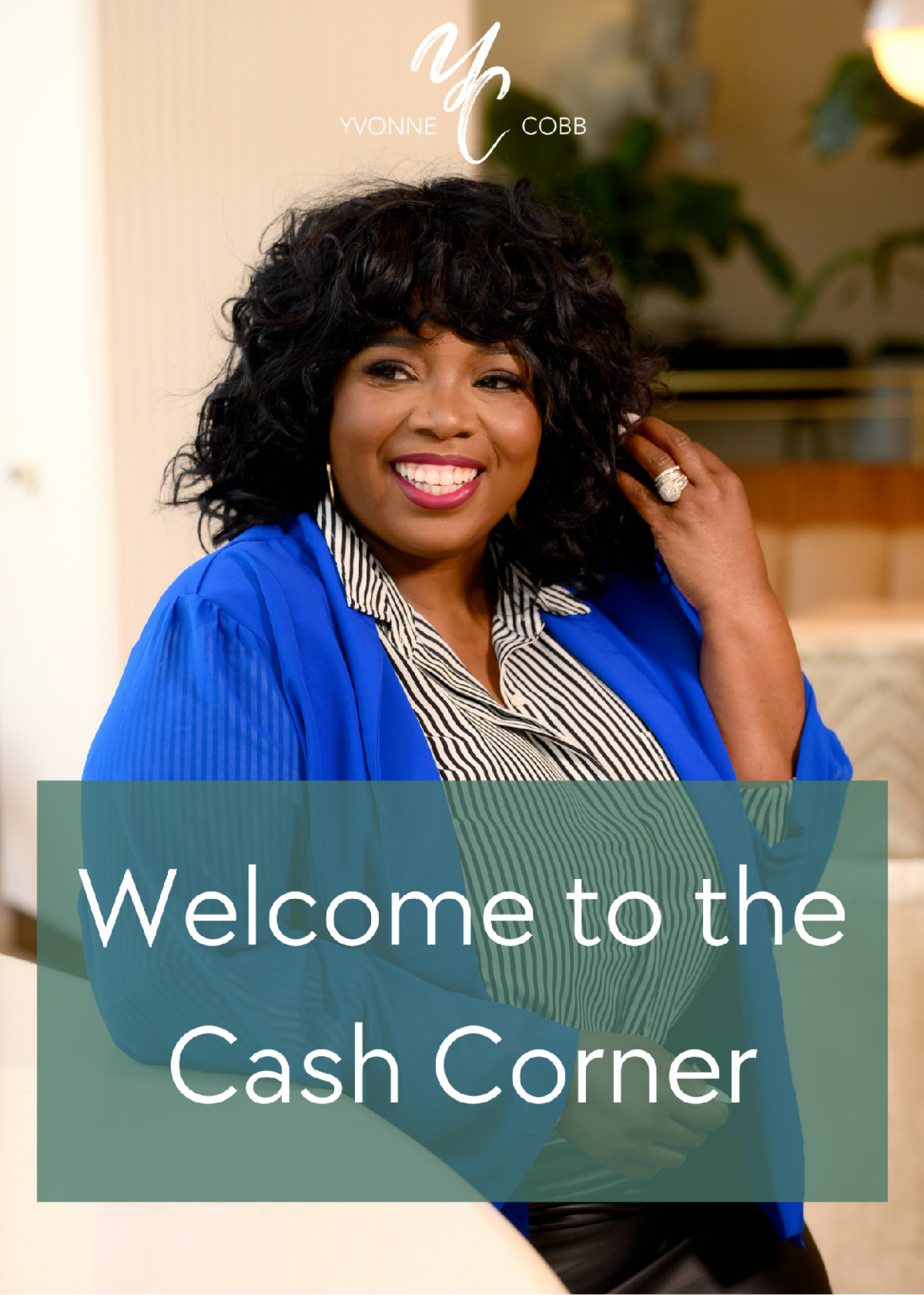 Welcome to the Cash Corner with Yvonne Cobb!
