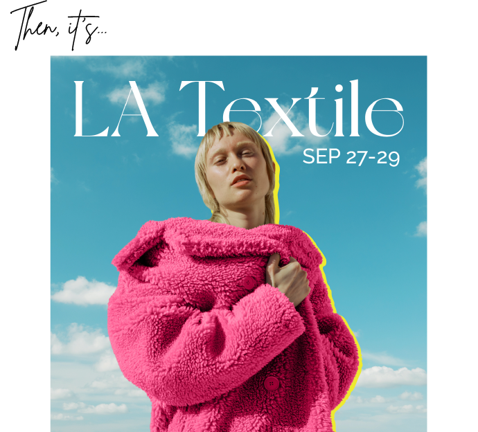 Summertime Sourcing with Texworld LA at CMC