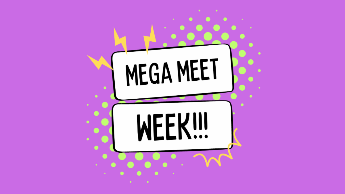 Welcome to Mega Meet Week!