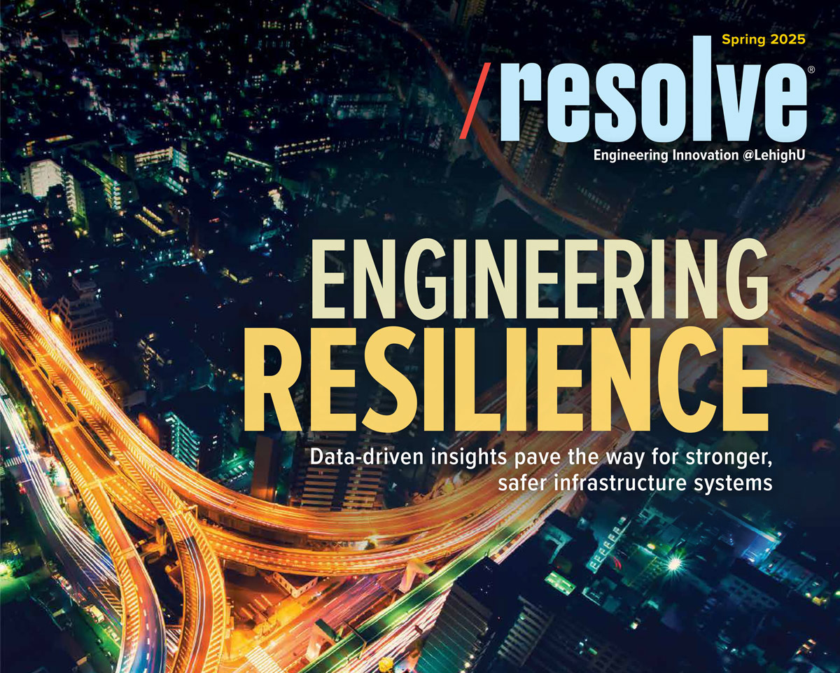 Resolve magazine: Engineering Innovation @LehighU