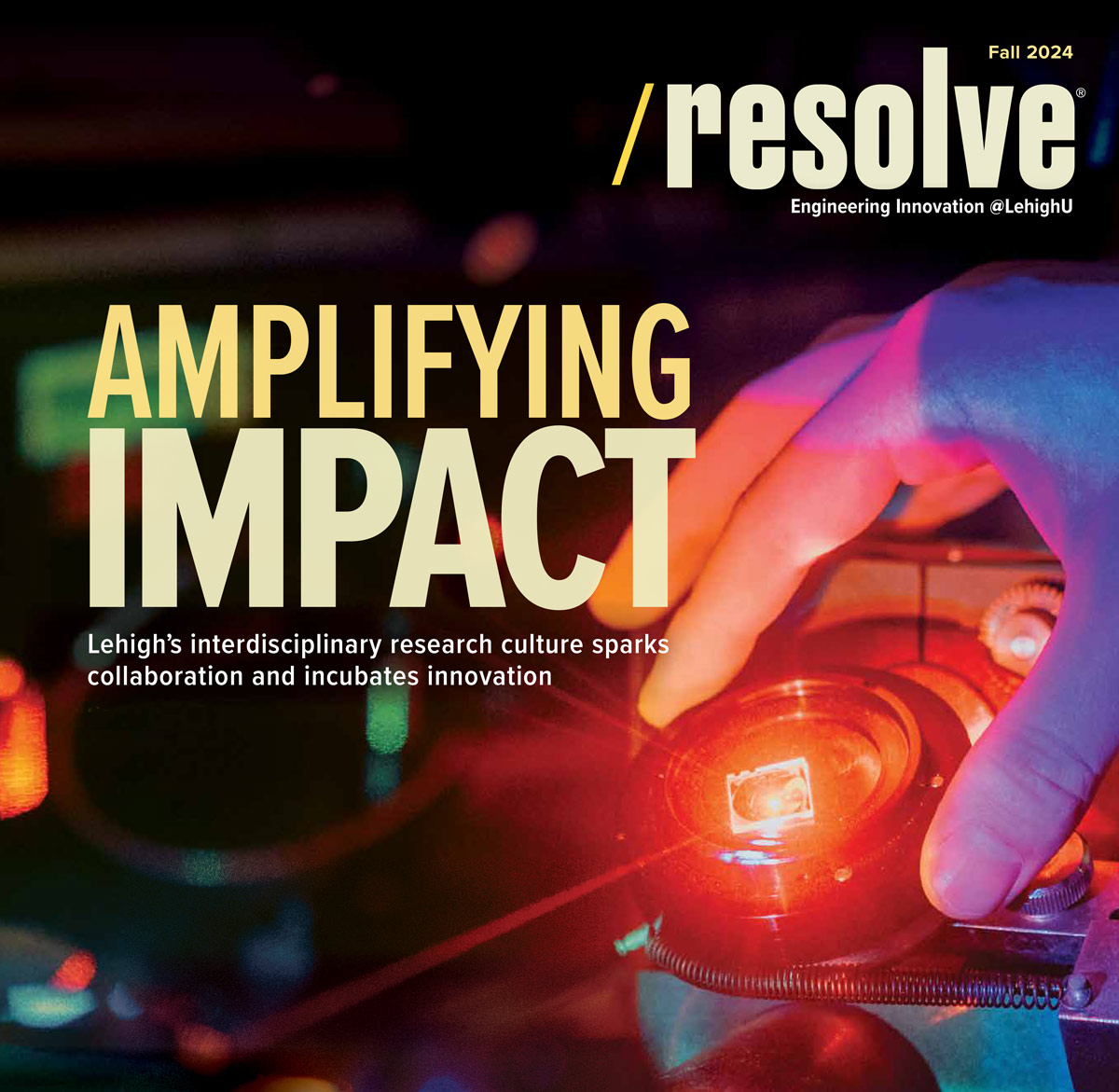 Resolve magazine: Engineering Innovation @LehighU