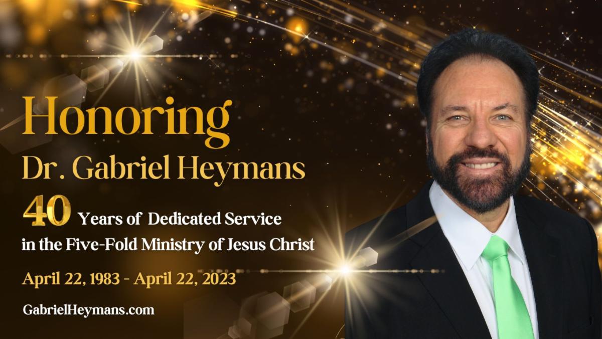 Honoring Dr. Gabriel Heymans 40 Years of Ministry—a Destiny Journey ...