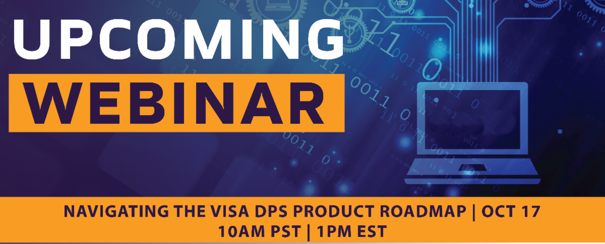Join Us Oct 17th As We Navigate the Visa DPS Product Roadmap Webinar