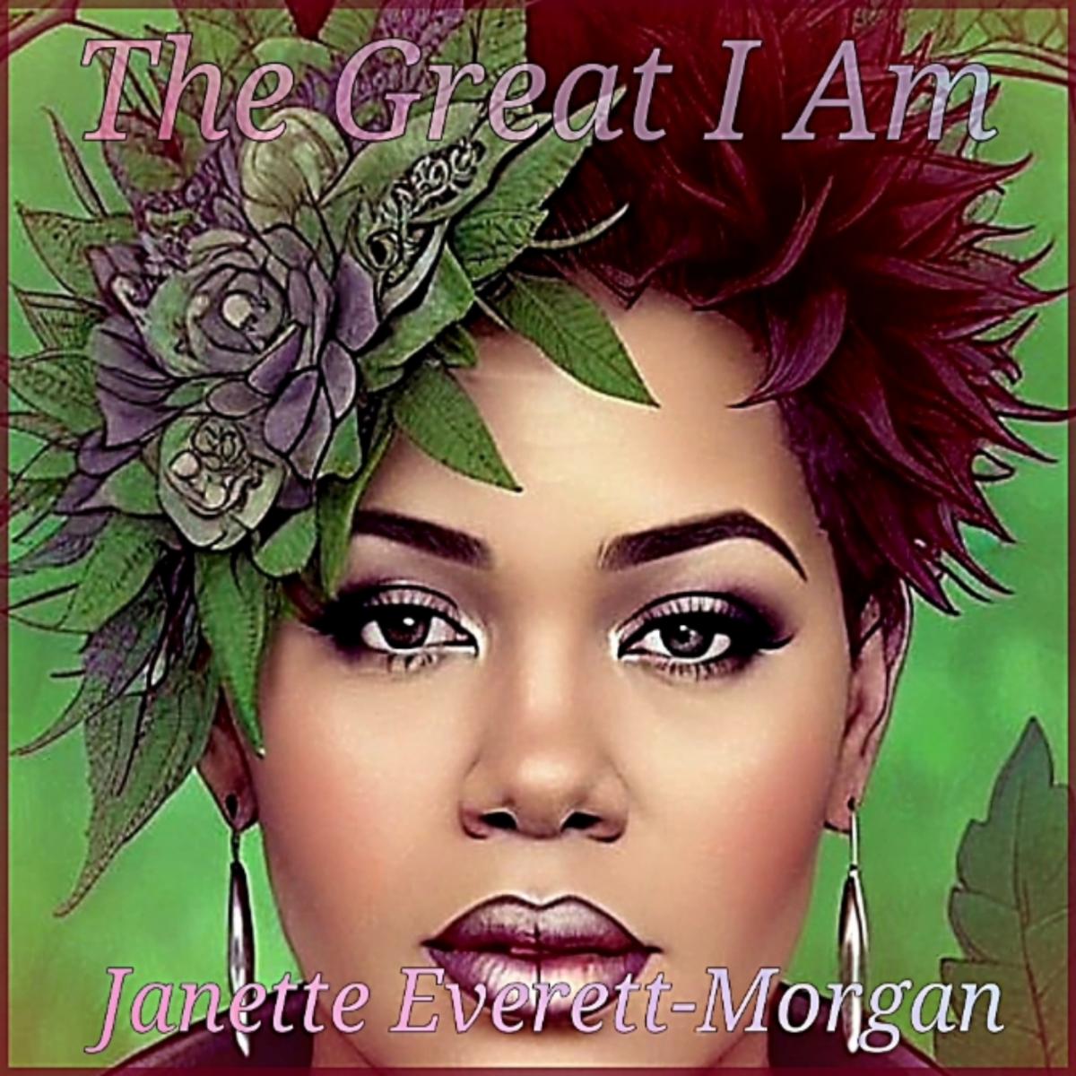 The Great I Am -Janette Everett-Morgan