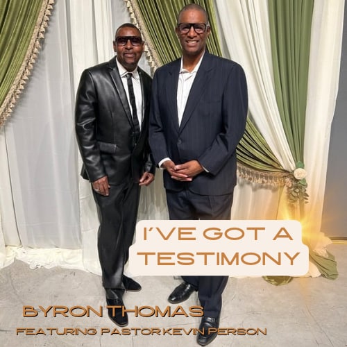 Byron Thomas feat. Pastor Kevin Person- I've Got A Testimony