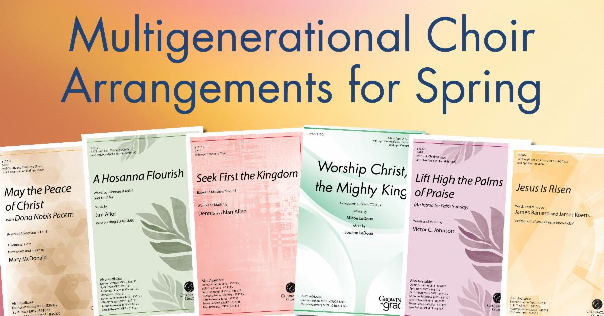 Multigenerational Choir Arrangements for Spring