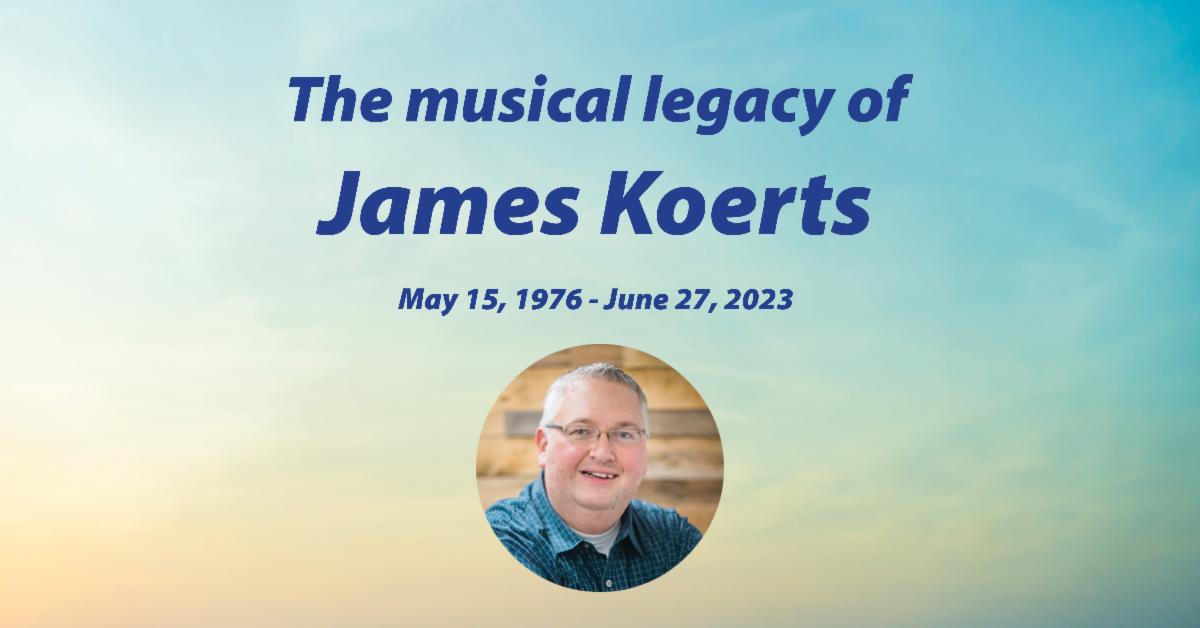 The Musical Legacy of James Koerts
