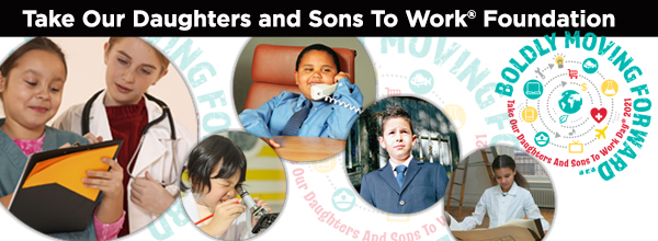 2021 National Take Our Daughters And Sons To Work Day Event